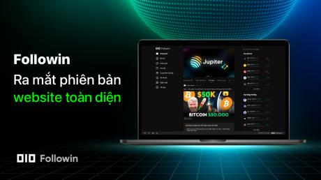 Followin thực hiện nâng cấp toàn diện website và app với nhiều tính ...